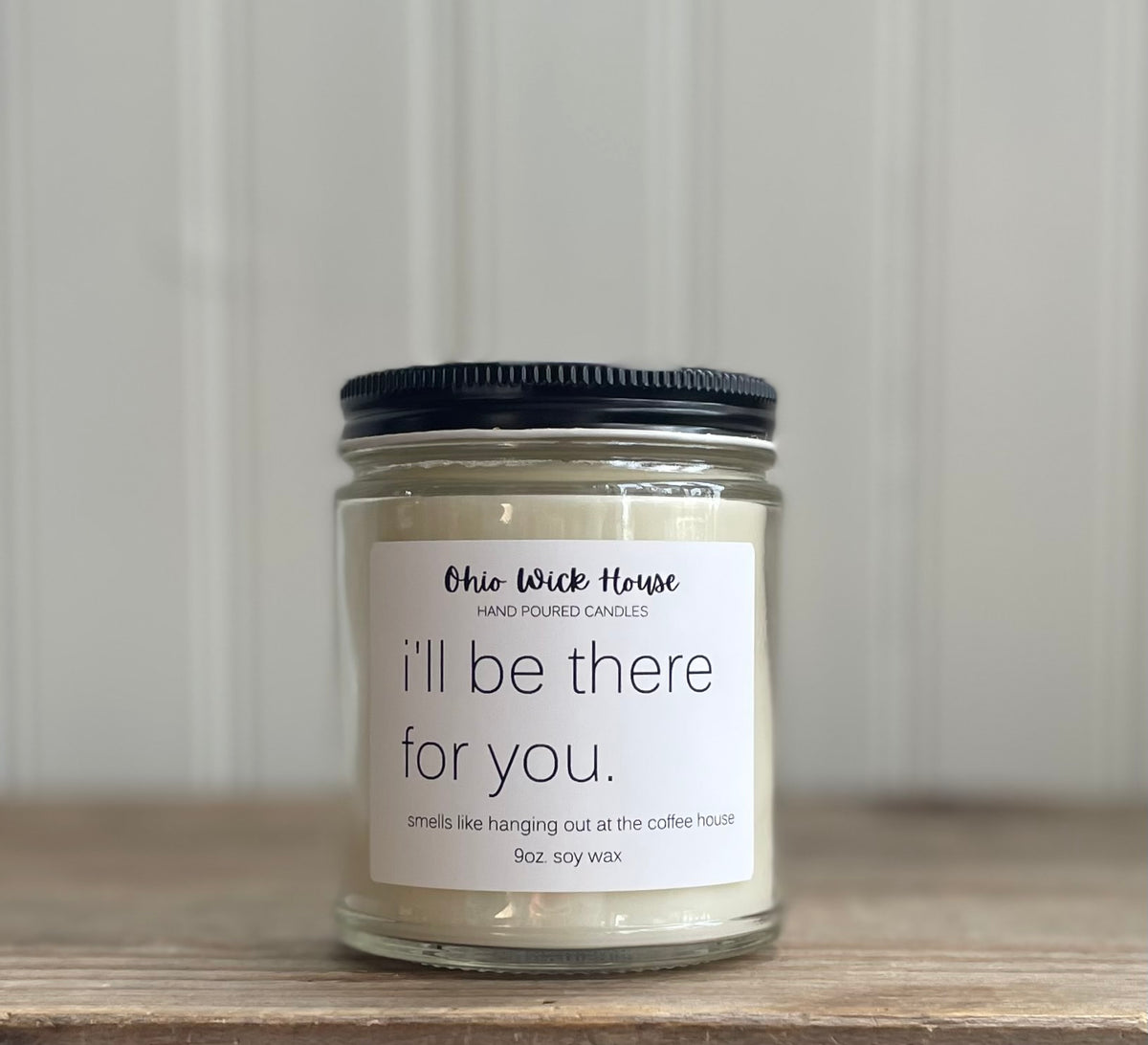 I’ll Be There For You – Ohio Wick House