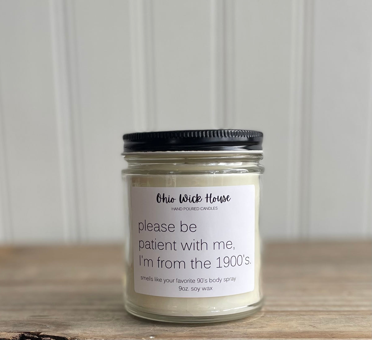 Please Be Patient With Me I’m From The 1900’s – Ohio Wick House